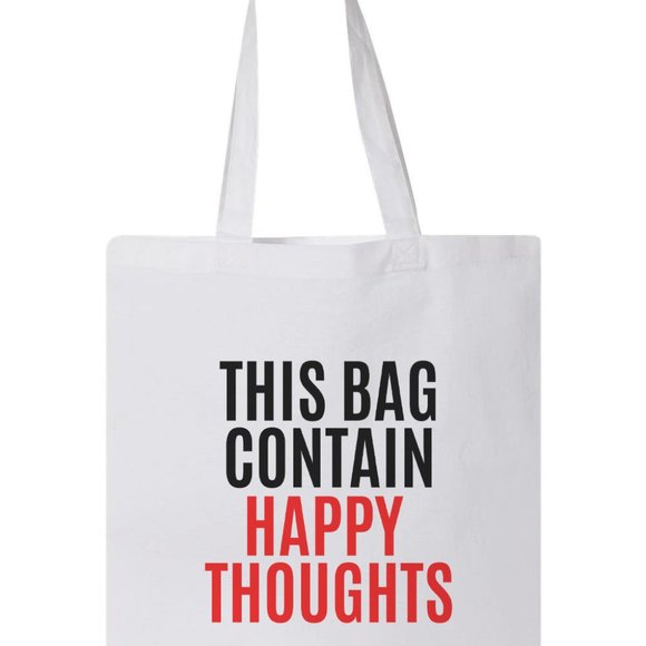 Bags | This Bag Contain Happy Thoughts Design Tote Bag | Poshmark